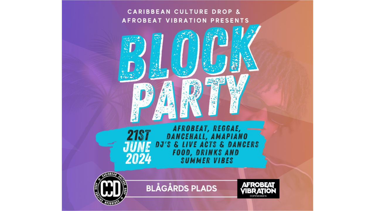 BLOCK PARTY - Caribbean Culture Drop X Afrobeat Vibration CPH 2024 ...